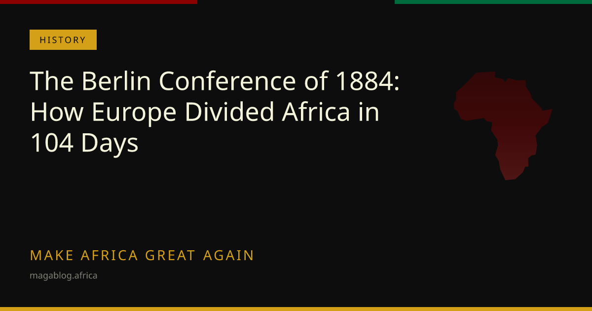 The Berlin Conference of 1884: How Europe Divided Africa in 104 Days ...